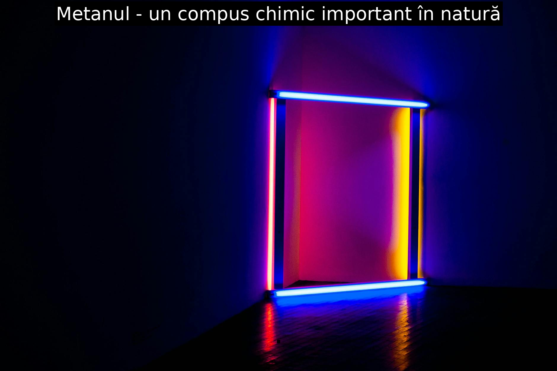 Metanul - un compus chimic important în natură - Panouri Fotovoltaice