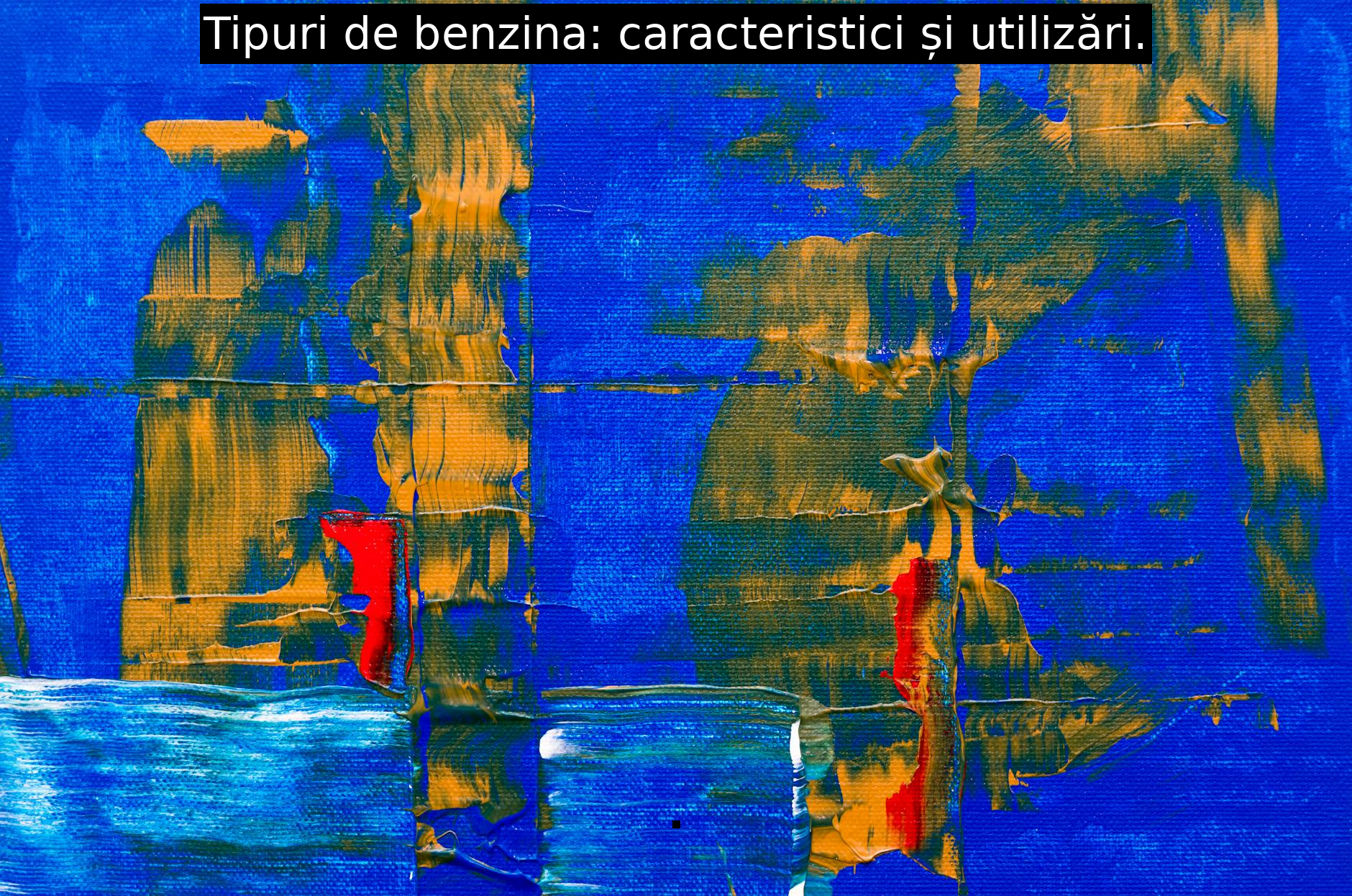 Tipuri de benzina: caracteristici și utilizări. - Panouri Fotovoltaice